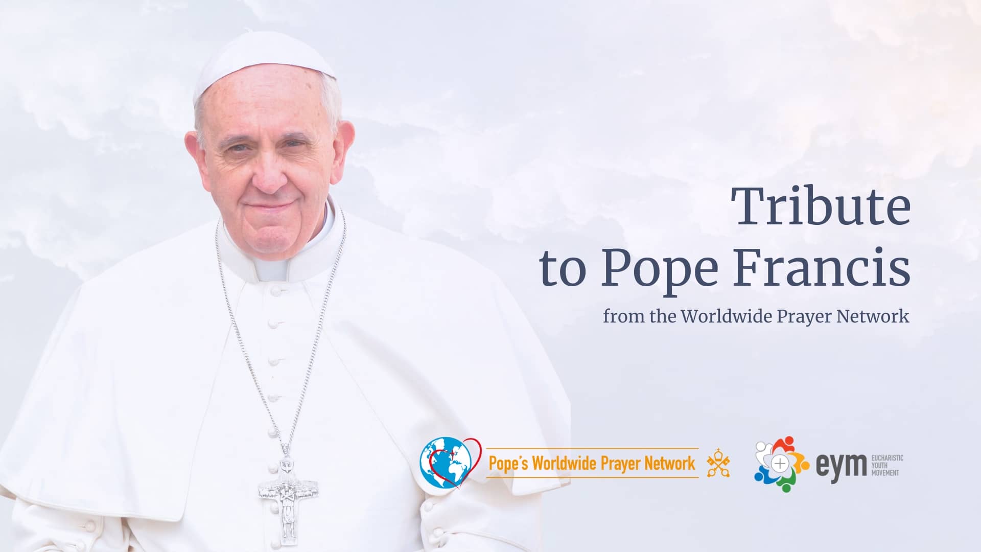 Tribute to Pope Francis from the Worldwide Prayer Network - Message ...